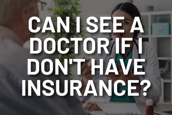 Can I See a Doctor If I Don’t Have Insurance? | DoctorMeNow